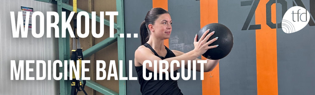 Medicine Ball Circuit - tfd gym