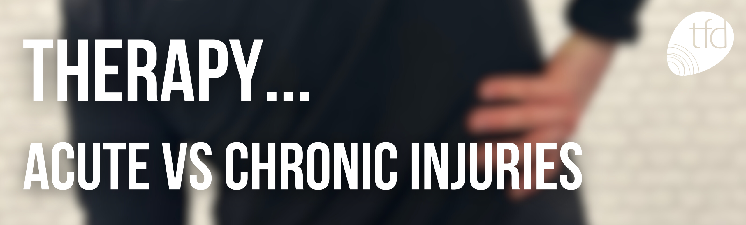 Acute vs Chronic Injuries - TFD Gym