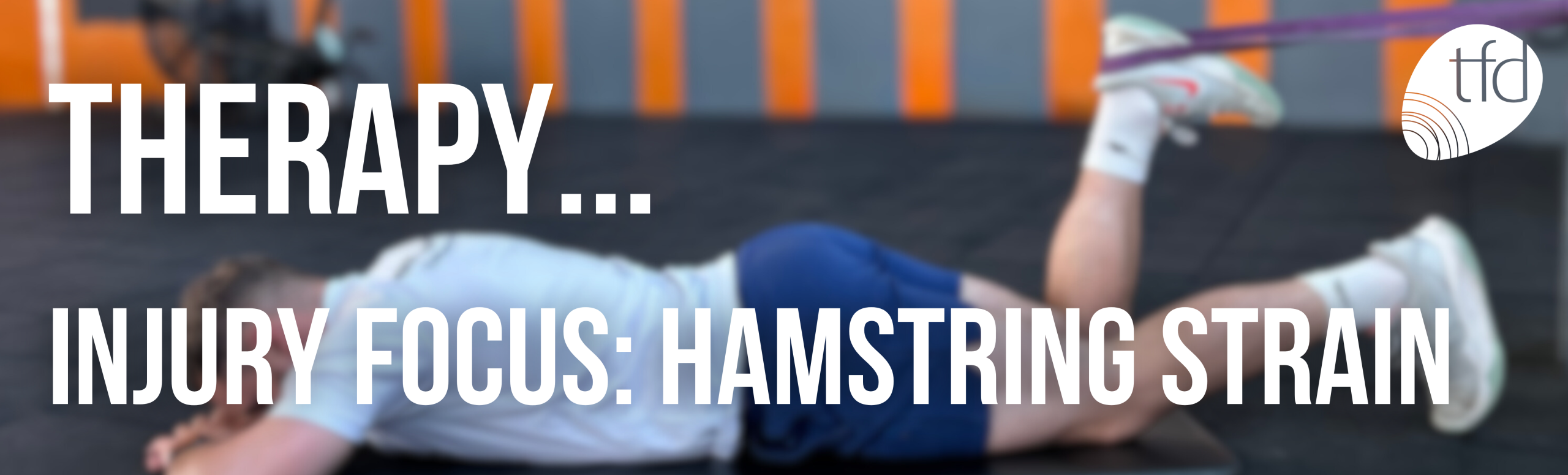 Injury Focus: Hamstring Strain - TFD Gym