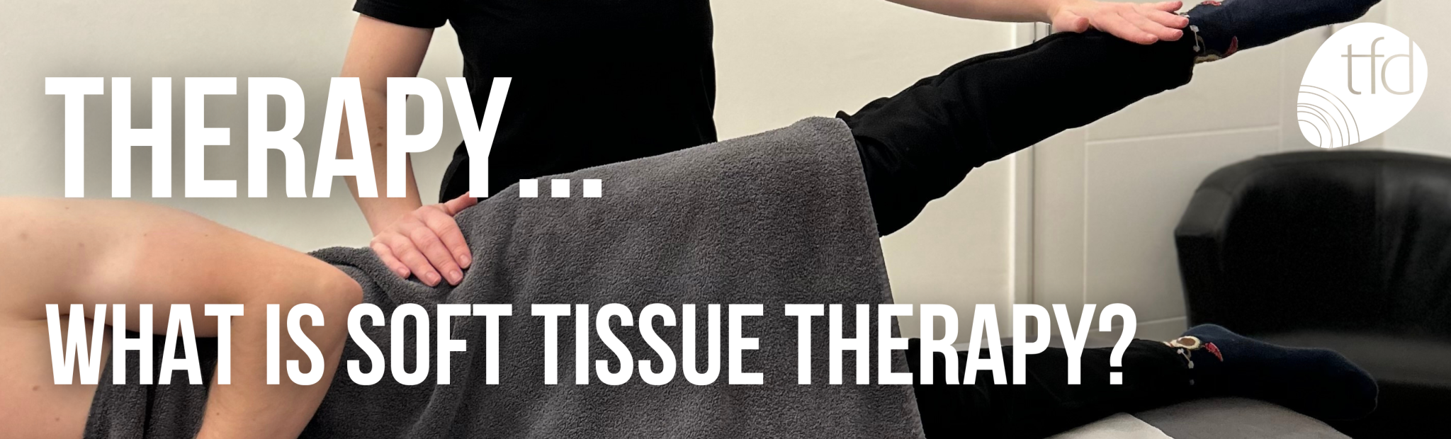 What is Soft Tissue Therapy? - TFD Gym