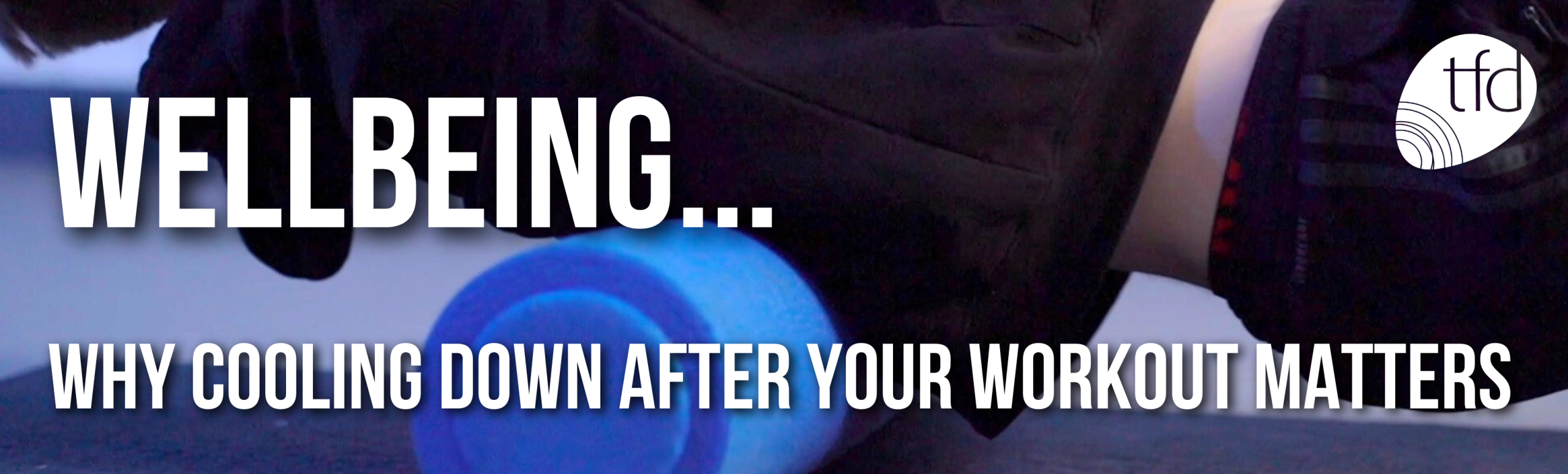 Why Cooling Down After Your Workout Matters? - TFD Gym